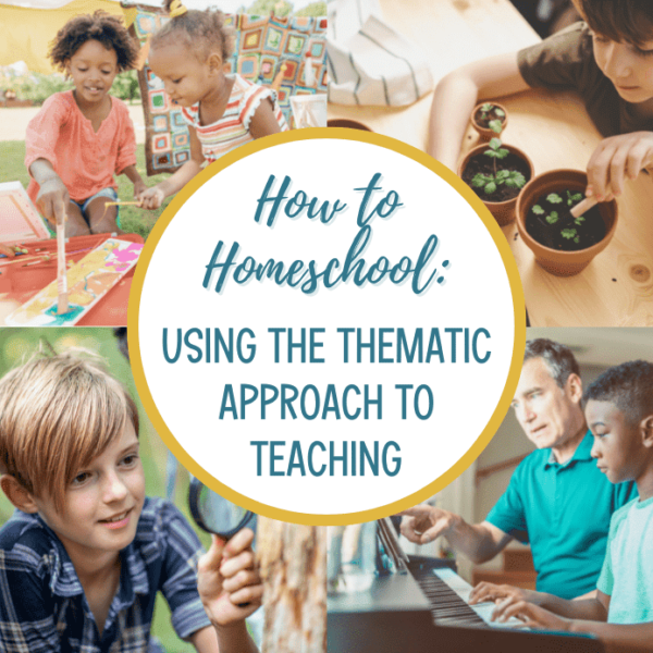 How to effectively homeschool using the thematic approach to teaching ...