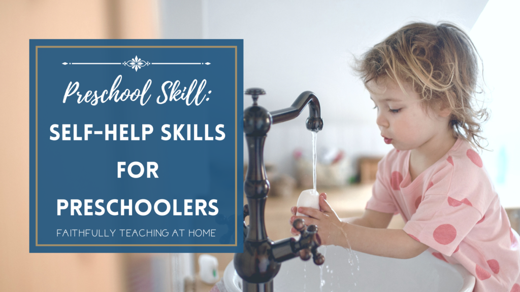 10 Self help Skills For Preschoolers Faithfully Teaching At Home