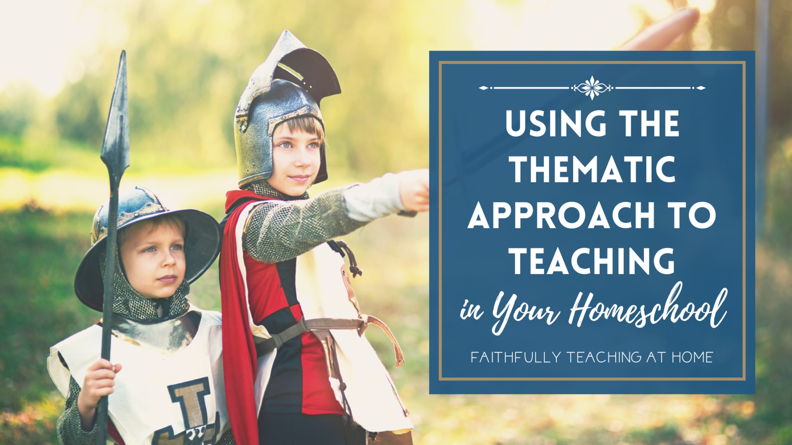 How to effectively homeschool using the thematic approach to teaching ...